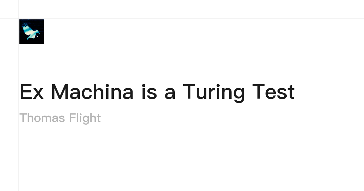 Ex Machina is a Turing Test · Thomas Flight