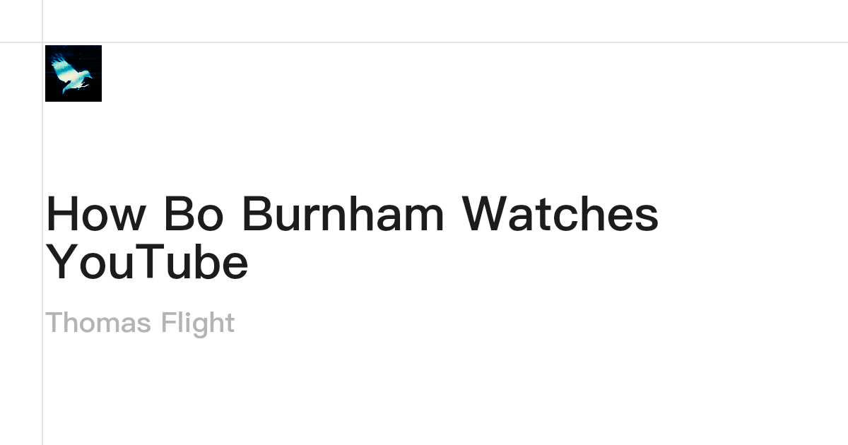 How Bo Burnham Watches YouTube · Thomas Flight