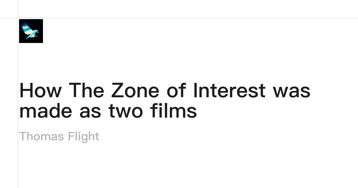 How The Zone of Interest was made as two films · Thomas Flight