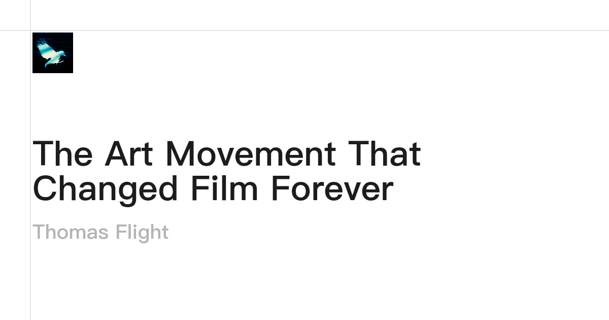 The Art Movement That Changed Film Forever · Thomas Flight