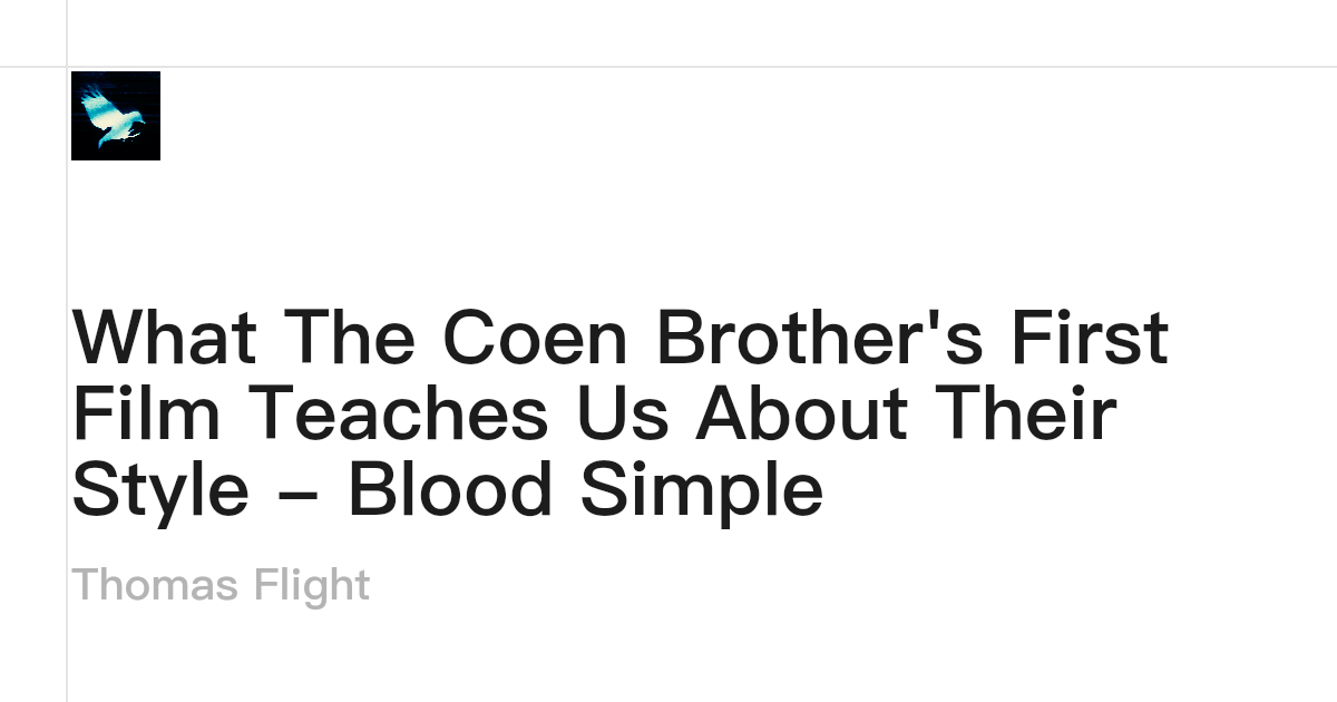 What The Coen Brother's First Film Teaches Us About Their Style - Blood ...
