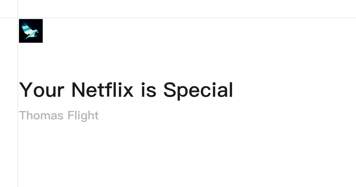 Your Netflix is Special · Thomas Flight